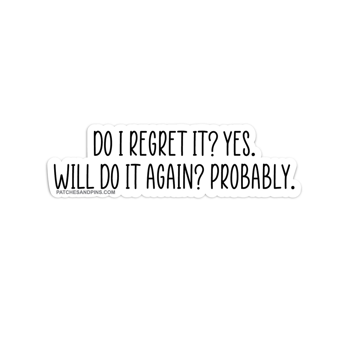 Do I Regret It yes Sticker — Patches and Pins Fun Products