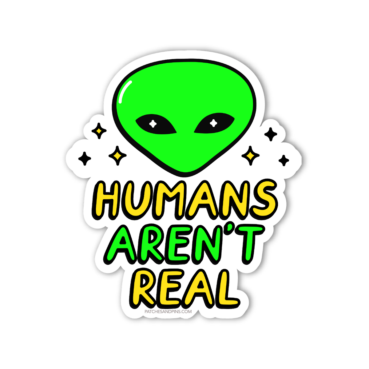 Humans Aren't Real Sticker — Patches and Pins Fun Products
