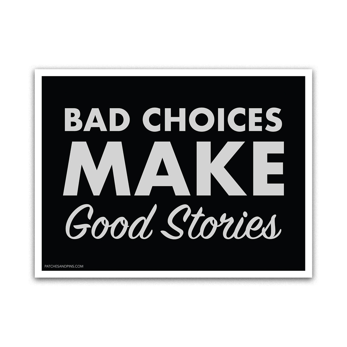 Bad Choices Sticker — Patches and Pins Fun Products